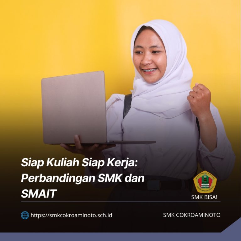 Siap Kuliah Siap Kerja: Perbandingan SMK dan SMAIT - SMK COKROAMINOTO